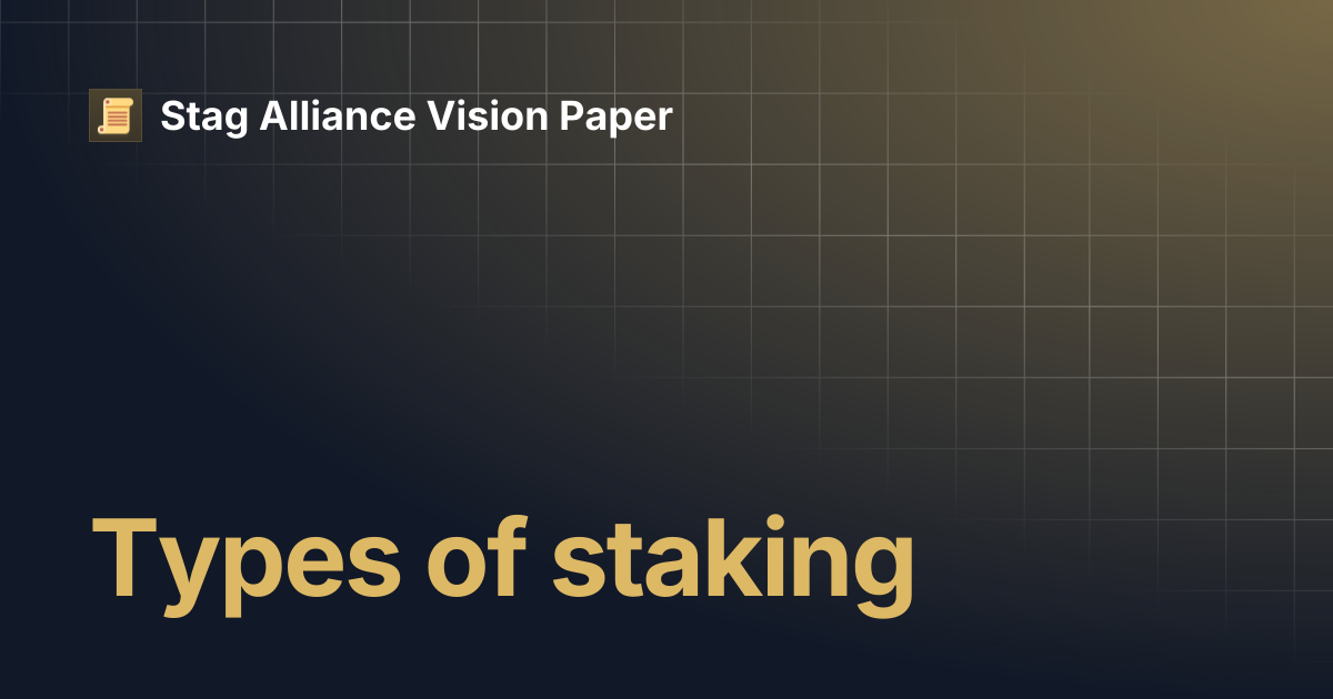 Types of staking | Stag Alliance Vision Paper
