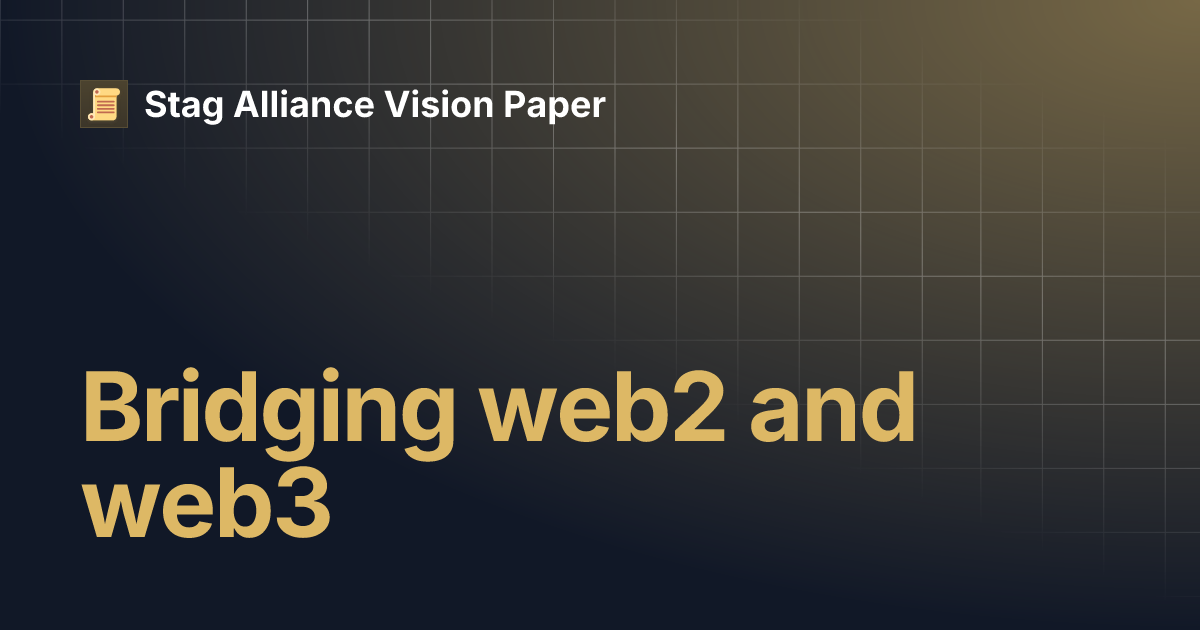 Bridging web2 and web3 | Stag Alliance Vision Paper